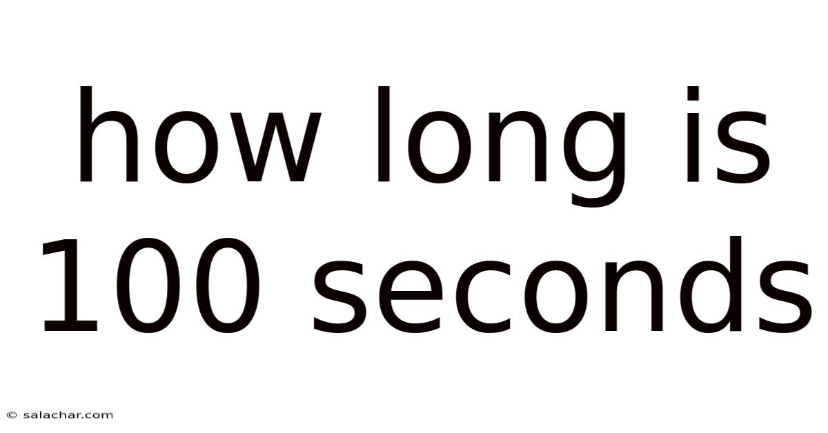 How Long Is 100 Seconds