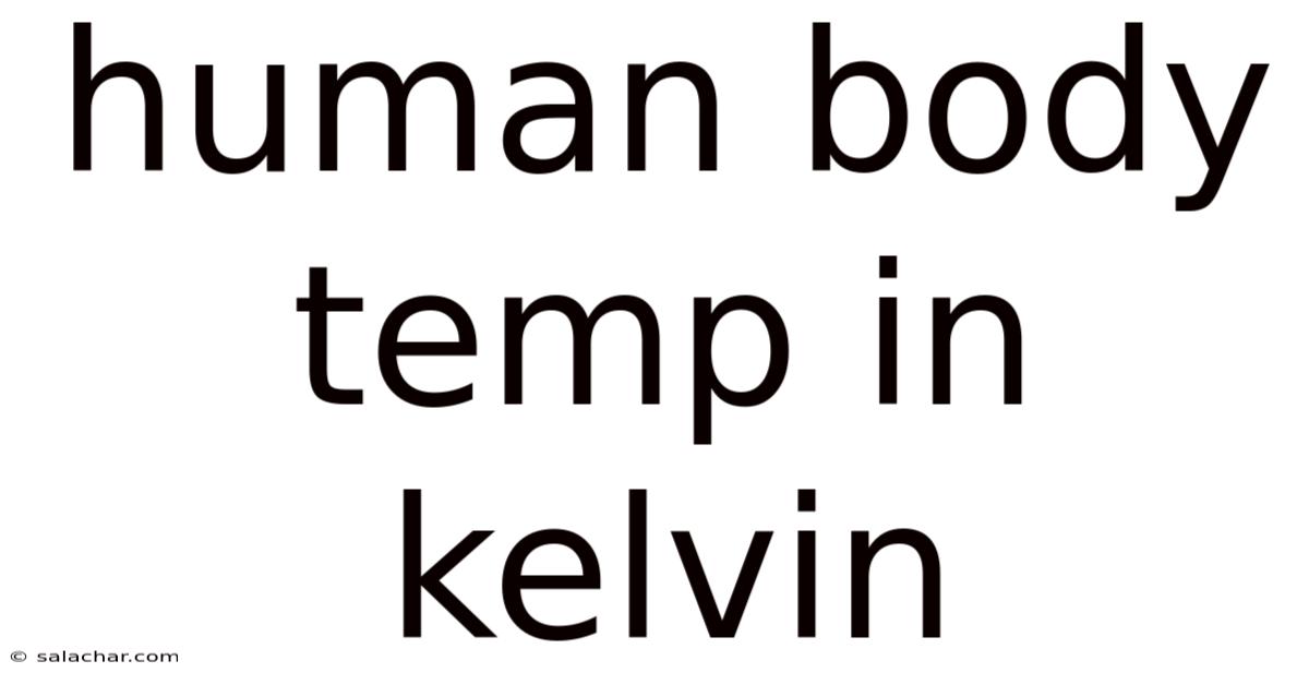 Human Body Temp In Kelvin