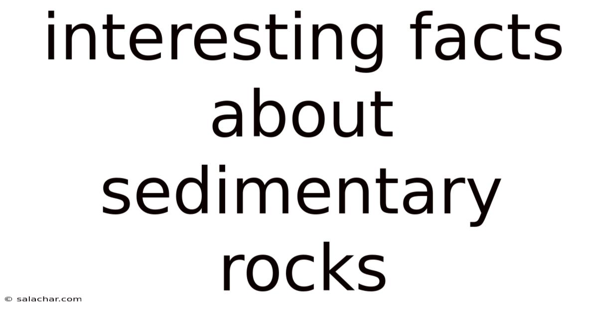 Interesting Facts About Sedimentary Rocks