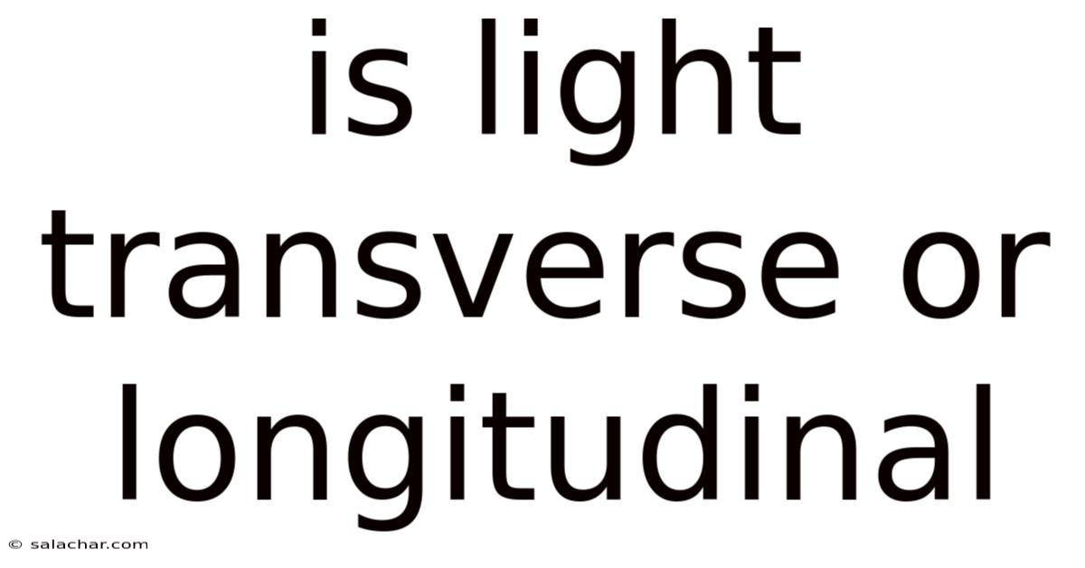 Is Light Transverse Or Longitudinal