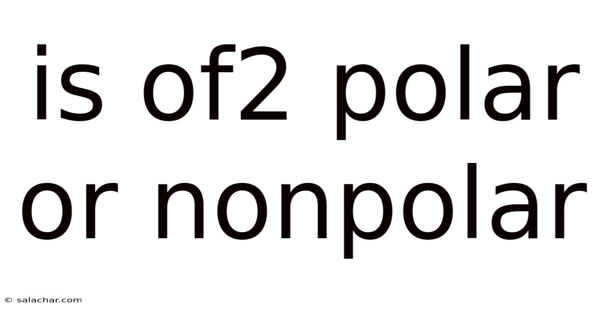 Is Of2 Polar Or Nonpolar