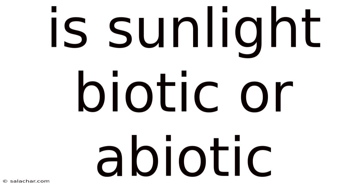 Is Sunlight Biotic Or Abiotic