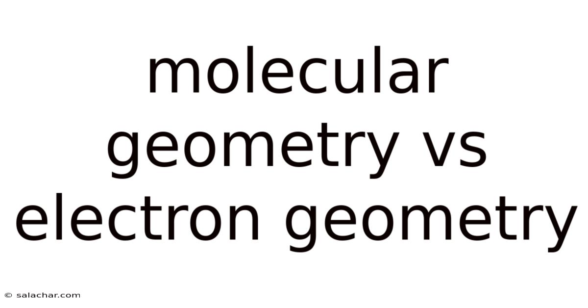 Molecular Geometry Vs Electron Geometry