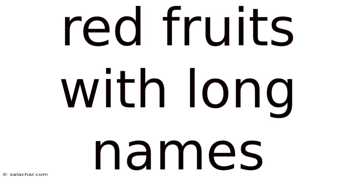 Red Fruits With Long Names