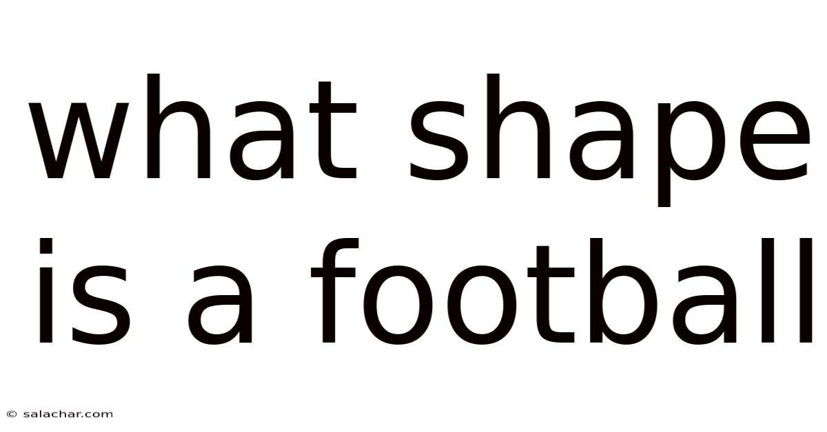 What Shape Is A Football